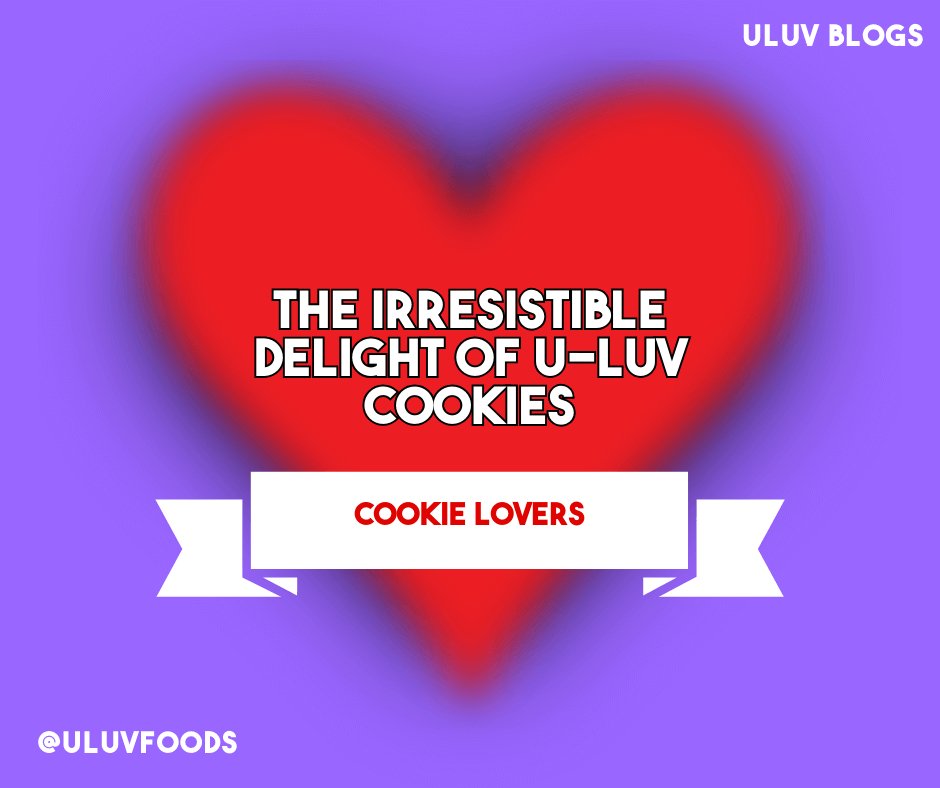 The Irresistible Delight of U-LUV Foods' Cookies – U-LUV Brands